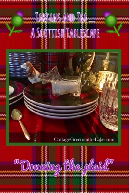 Tartan’s and Tea … A Scottish Tablescape “Donning the Plaid” – Cottage ...